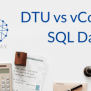 DTU Vs VCore In Azure SQL Database - 3Cloud