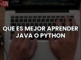 Que Es Mejor Aprender Java O Python