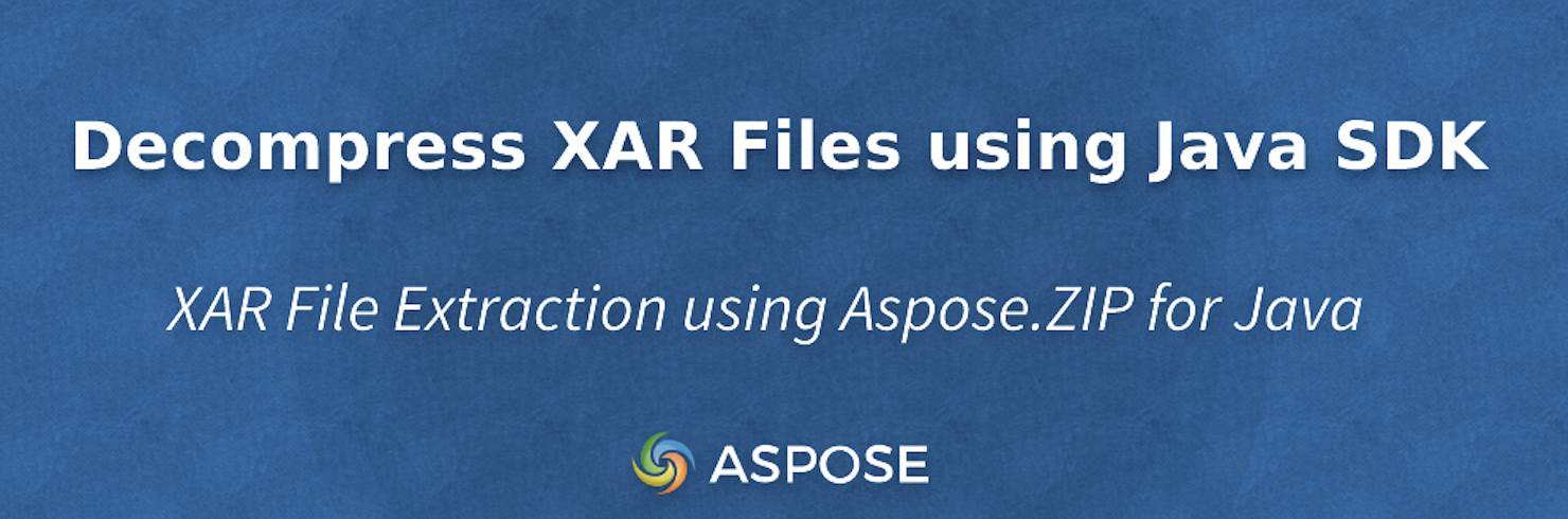 Decompress Xar Files In Java With Aspose Zip