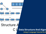 Data Structure And Algorithms Using C Language Tutorial For Beginners