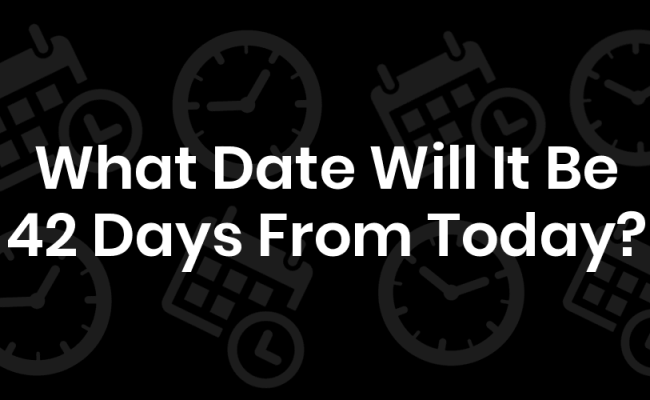 What Date Is 42 Days From Today? - DateTimeGo