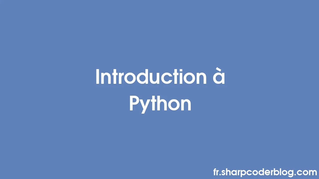 Introduction à Python Sharp Coder Blog