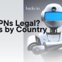 Are VPNs Legal? Hackr.io Reveals VPN Laws By Country [2025]
