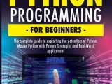 Python Programming For Beginners The Complete Guide To Exploiting The