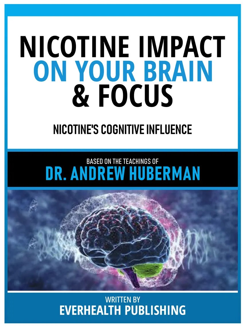 Nicotine Impact On Your Brain & Focus - Based On The Teachings Of Dr ...