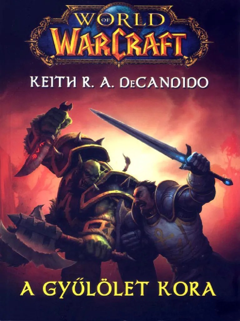 World Of Warcraft 1. - Keith R. A. DeCandido - A Gyűlölet Kora | PDF