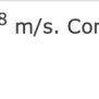 Solved The Speed Of Light Is About 3.00 X 108 M/s. Convert | Chegg.com