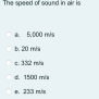 Solved The Speed Of Sound In Air Is A. 5,000 M/s B. 20 M/s | Chegg.com
