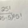 Solved 25!(25-5)!5! | Chegg.com