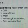 Solved Question 3 Sound Travels Faster When The Air Is O A | Chegg.com
