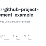 GitHub - Resbazaz/github-project-management-example: Example Of How To ...