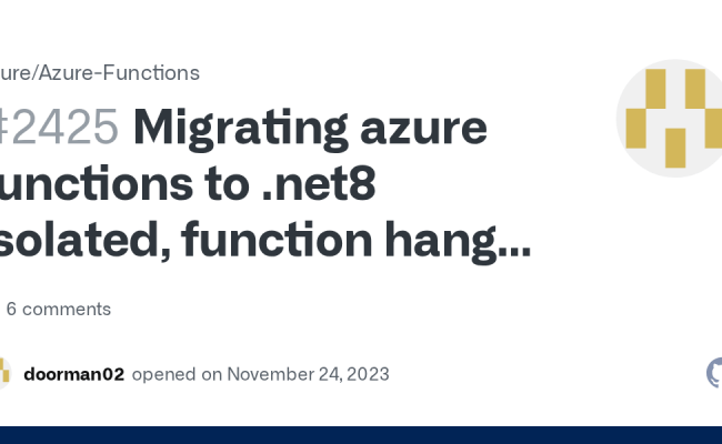 Migrating Azure Functions To .net8 Isolated, Function Hangs When ...