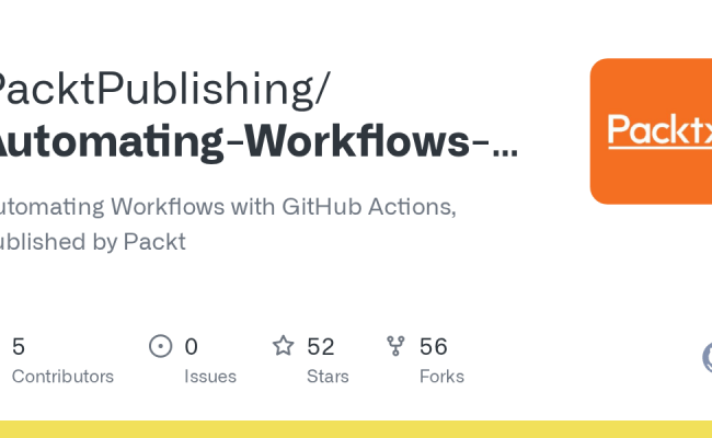 GitHub - PacktPublishing/Automating-Workflows-with-GitHub-Actions ...