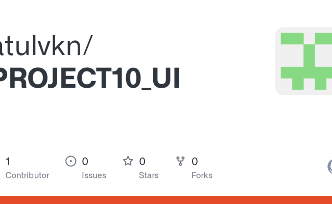 GitHub - Atulvkn/PROJECT10_UI