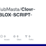 GitHub - ProGitHubMasta/Clovr-VR-ROBLOX-SCRIPT-