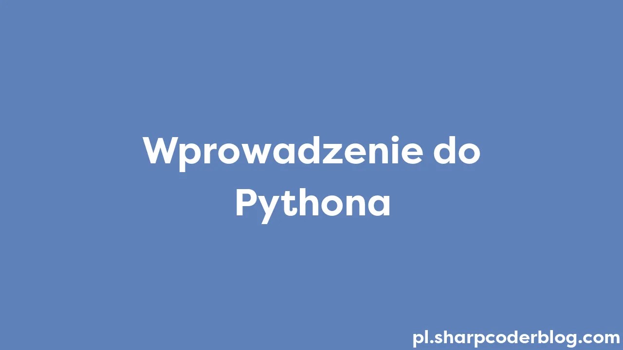 Wprowadzenie Do Pythona Sharp Coder Blog