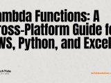 Lambda Functions A Cross Platform Outline For Aws Python And Excel