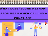 Demystifying The Bound Method Error In Python Askpython