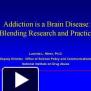 PPT – Addiction Is A Brain Disease: Blending Research And Practice ...