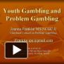 Youth Gambling And Problem Gambling Presentation | Free To View