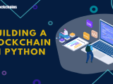 How To Build A Blockchain In Python 101 Blockchains