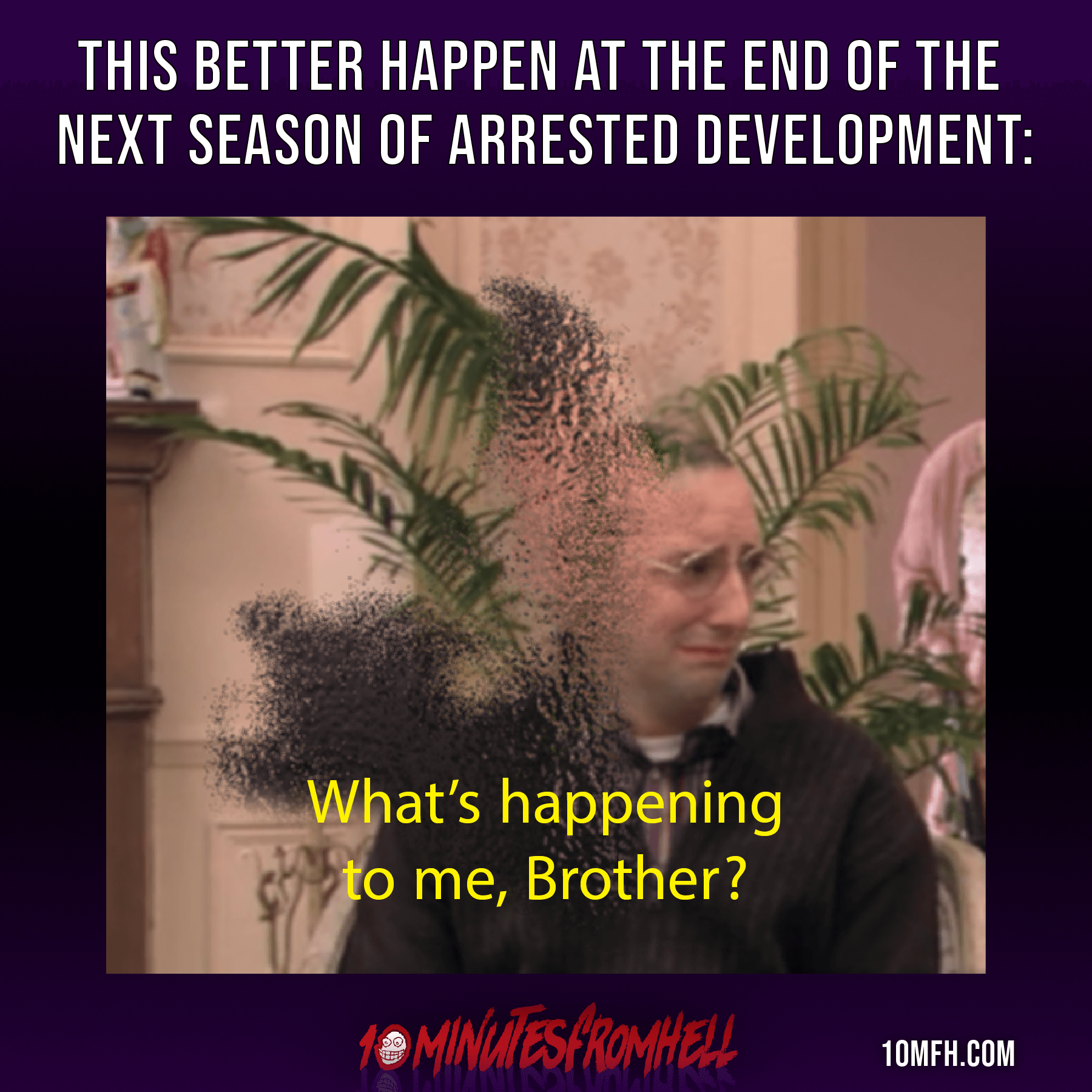 Arrested Development Infinity War meme – 10 minutes from Hell