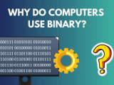 Why Do Computers Use Binary Detailed Explanation 2024