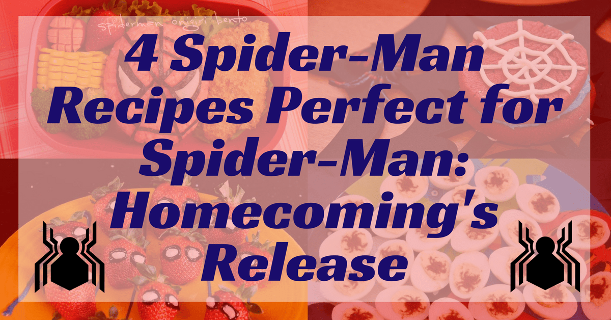 4 Spider-Man Recipes Perfect for Spider-Man: Homecoming's Release