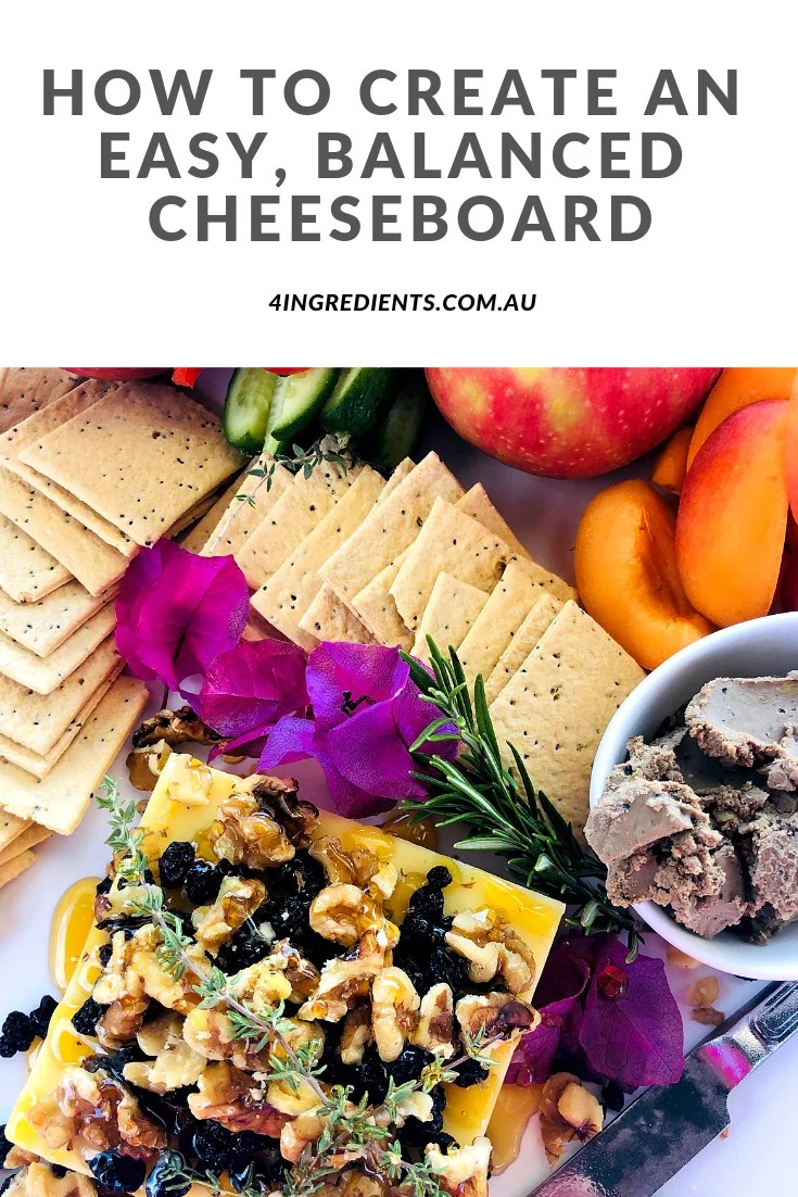 How To Create An Easy Balanced Cheeseboard 4 Ingredients