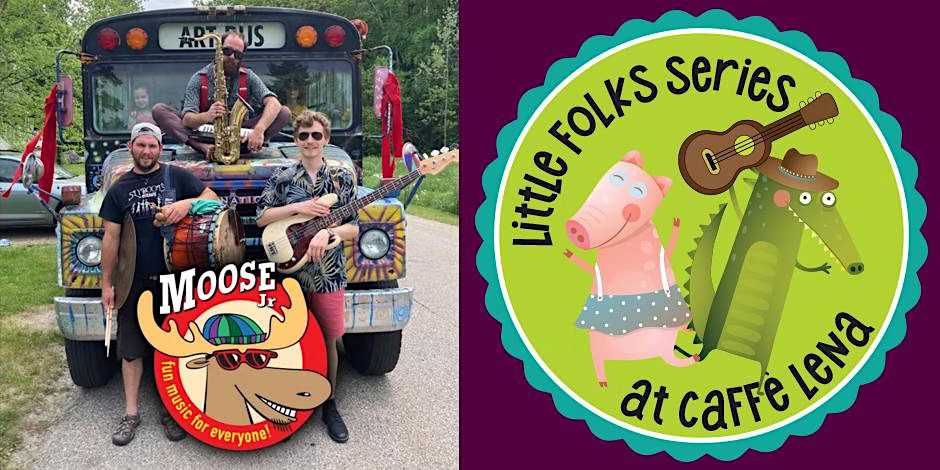 Moose Jr. - Little Folks Show - Caffe Lena Saratoga 518scene.com
