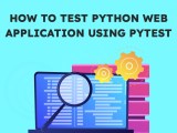 Tip To Test Python Web Application Using Pytest 9series