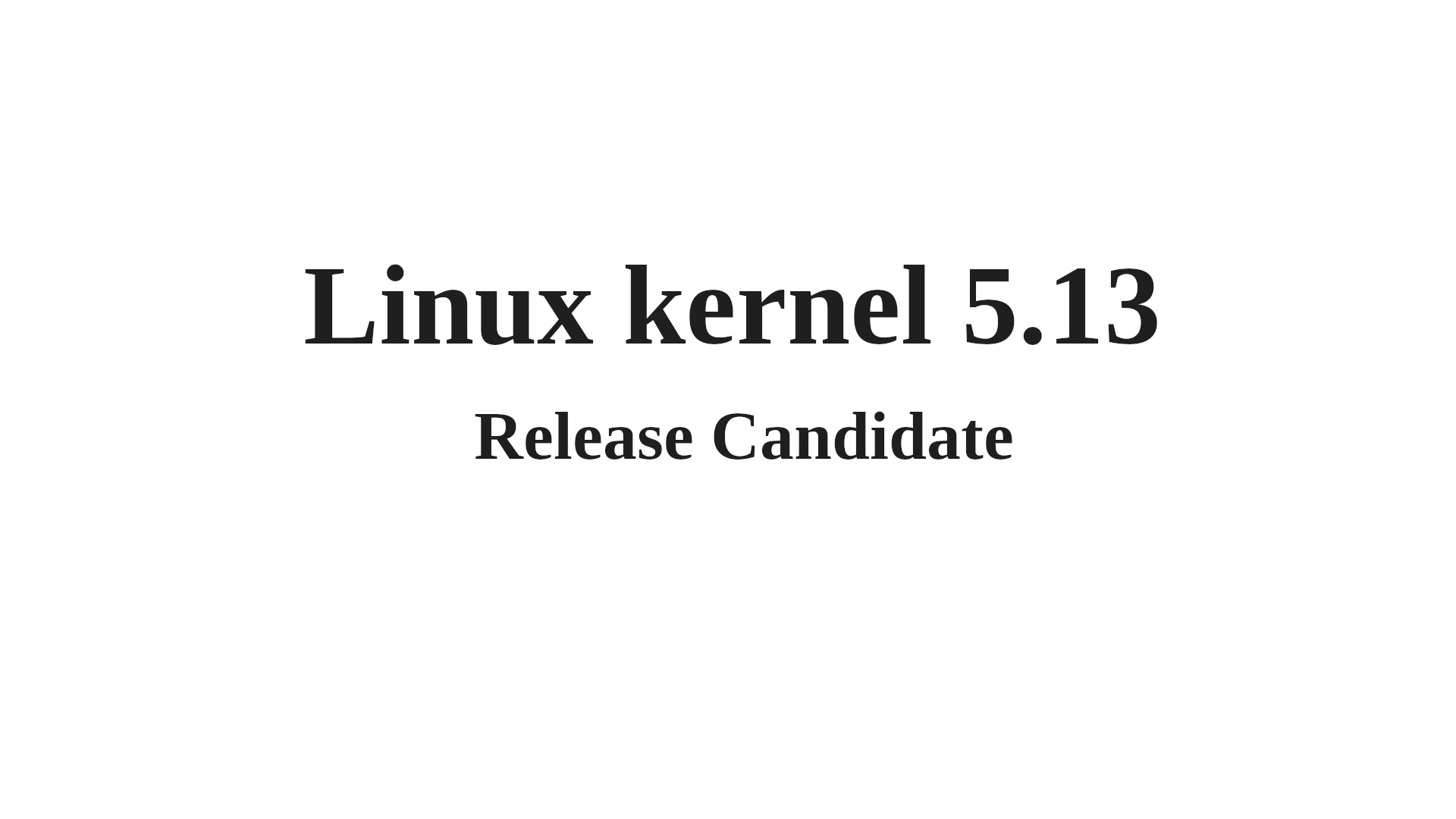 Linus Torvalds Announces First Linux Kernel 5.13 Release Candidate ...