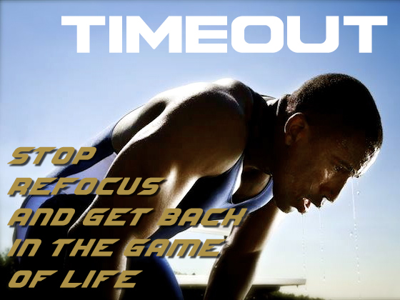 TIMEOUT: STOP, REFOCUS, AND GET BACK IN THE GAME OF LIFE – 1