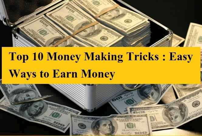Top 10 Money Making Tricks : Easy Ways to Earn Money