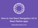 Using React Navigation 4 0 In React Native Apps About React