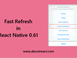 New Fast Refresh Feature In React Native 0 61 About React