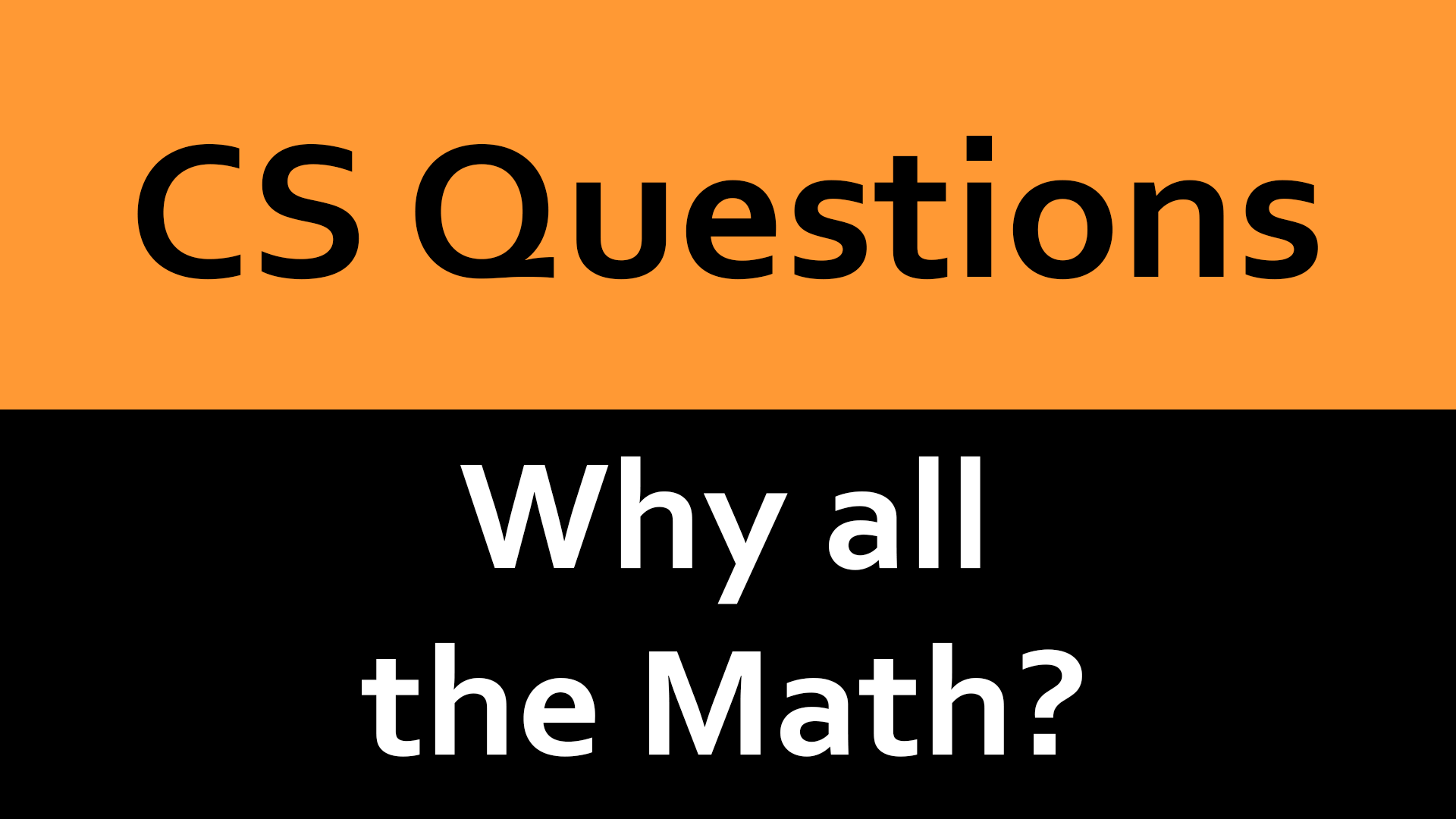 Why all this Math?!?! – Common CS Questions - Access 2 Learn