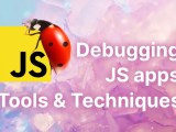 Debugging Javascript Applications Tools And Techniques Accreditly