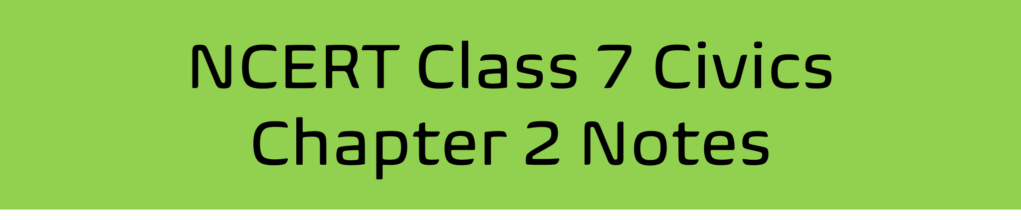 NCERT Class 7 Civics Chapter 2 Notes - Ace Lessons