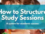 How To Structure Study Sessions Achieve Tutorials
