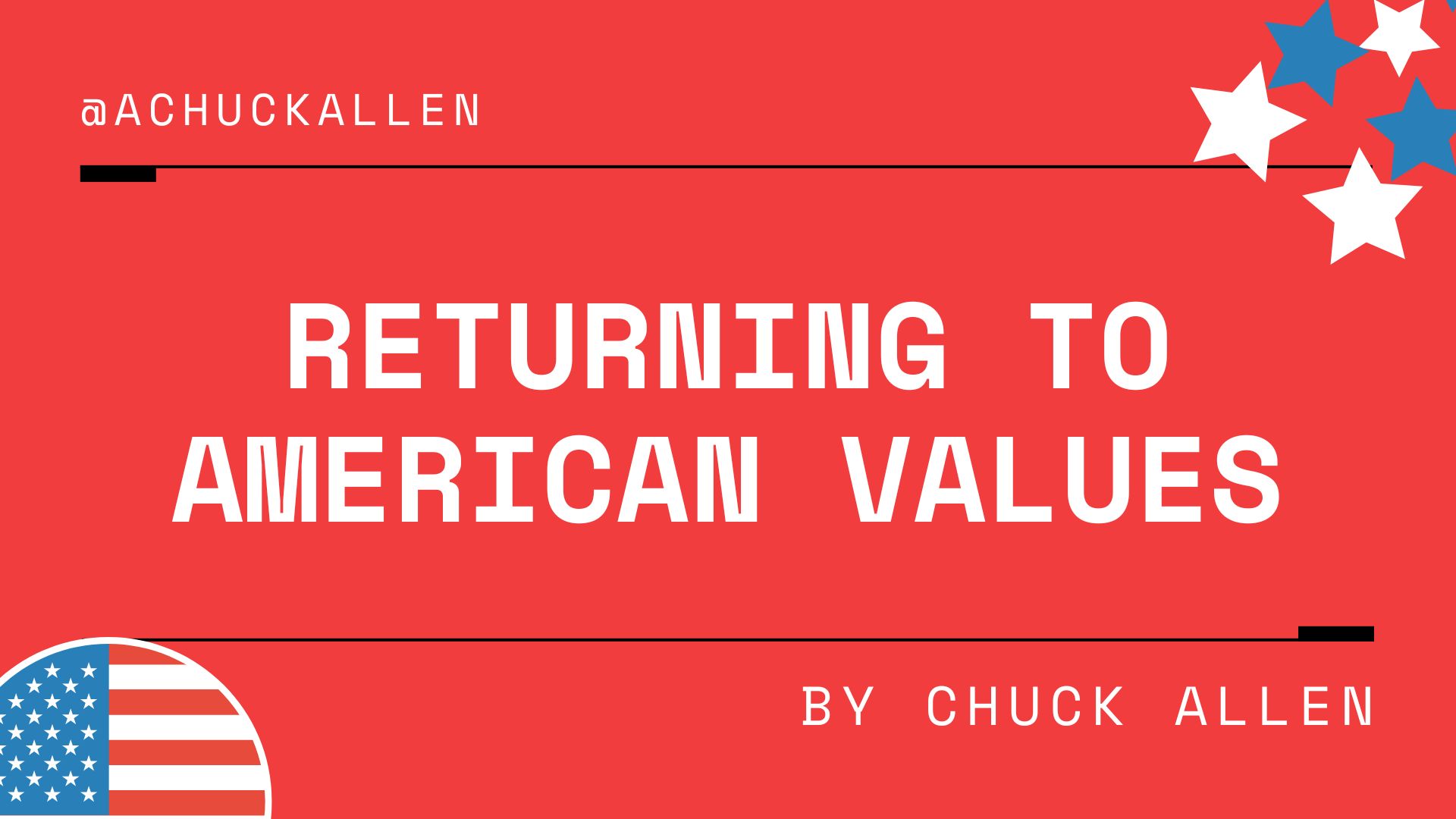 Returning to American Values – AChuckAllen.com