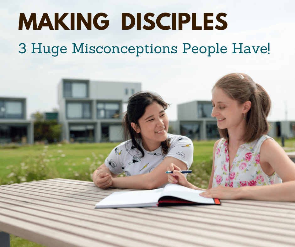 Making Disciples - 3 Huge Misconceptions You May Have!