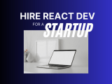 Tips On Hiring A Perfect React Developer For Startup