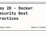 Day 20 Docker Security Best Practices Advent Of Docker рџђірџћ