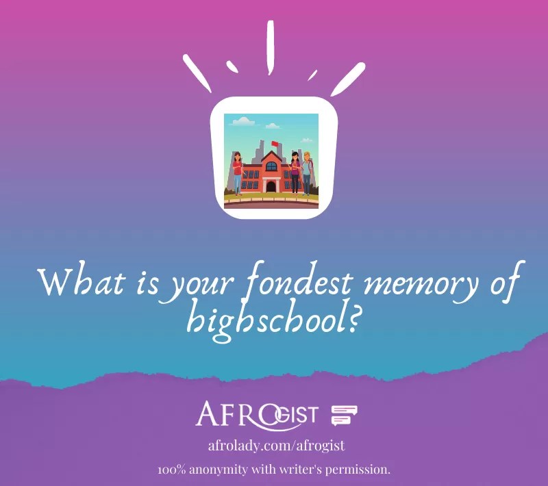 15 People Share Their Fondest High School Memories | Afrolady