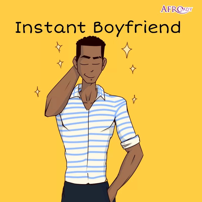#81 Instant Boyfriend | Afrolady