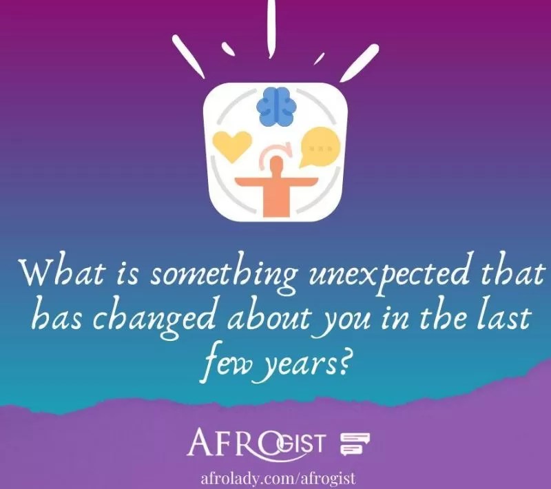 12 People Tell Us Something Unexpected That Changed About Them In ...