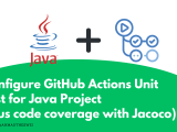 Configure Github Actions Unit Test For Java Project Plus Code Coverage