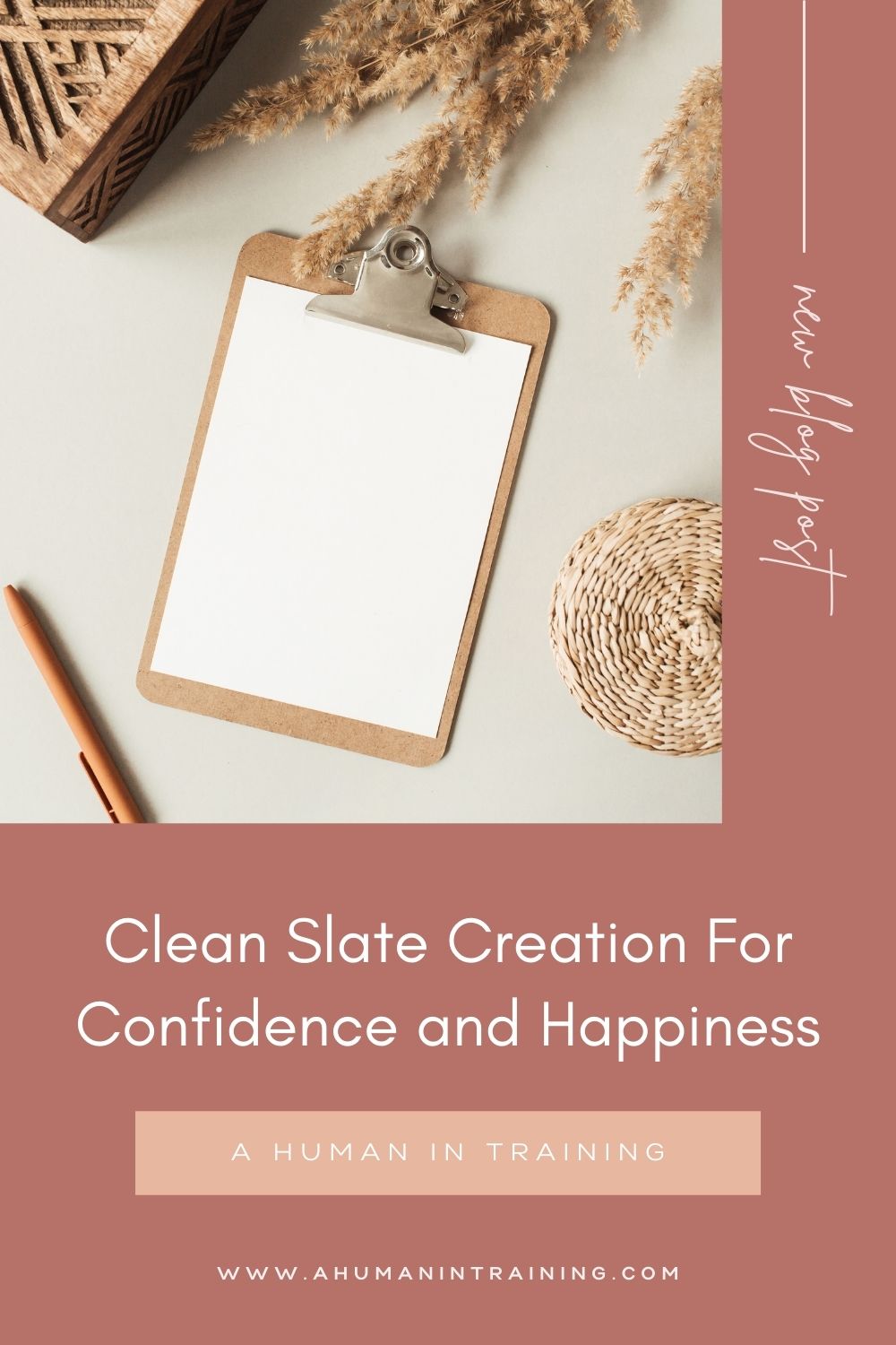 Clean Slate Creation For Confidence and Happiness : A Human In Training