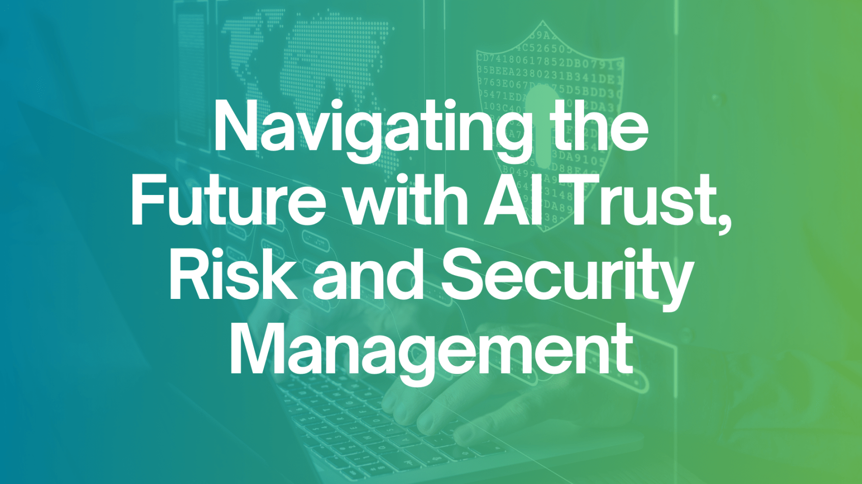 Navigating The Future With Ai Trust Risk And Security Management Ai